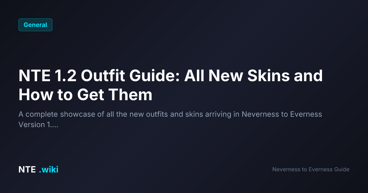 NTE 1.2 Outfit Guide: All New Skins Showcase | NTE.wiki
